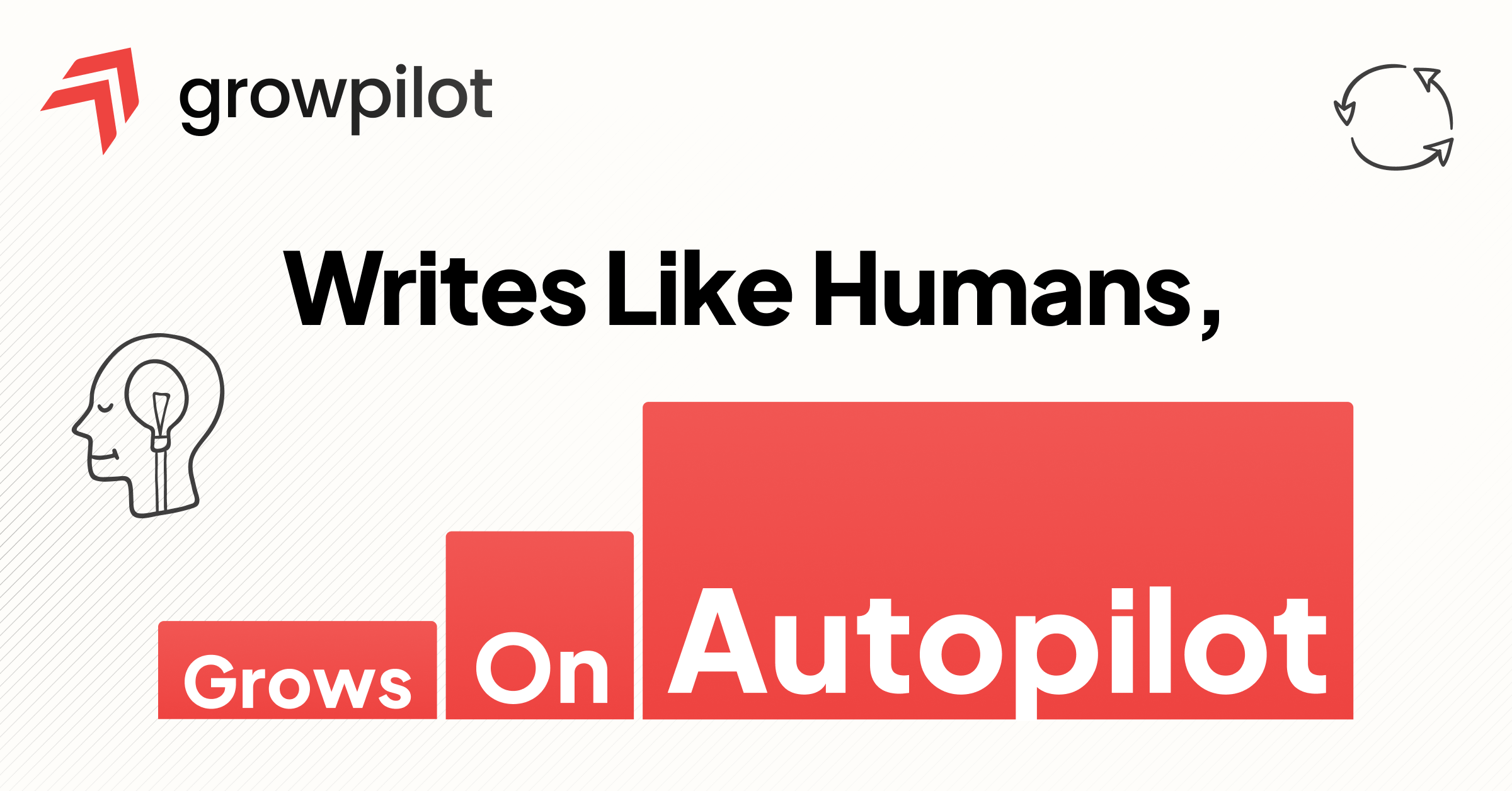 GrowPilot - Writes Like Humans, Grows on Autopilot